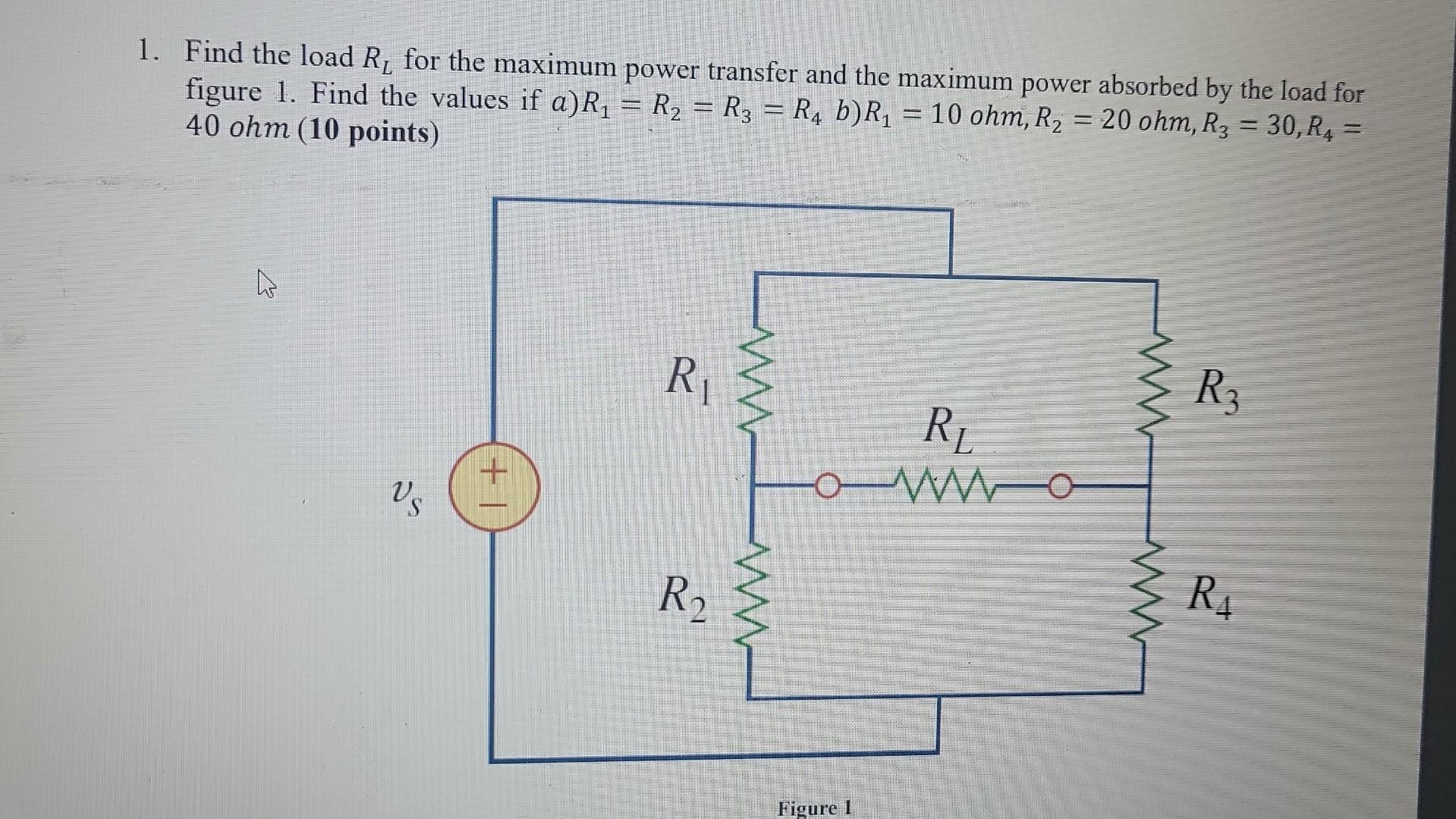 Solved 1. Find the load RL for the maximum power transfer | Chegg.com
