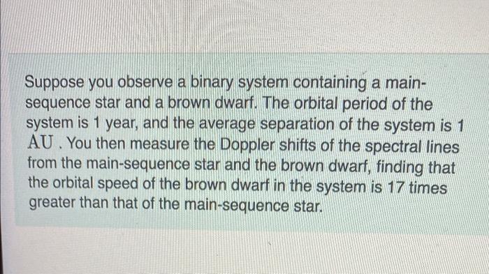 Solved Suppose You Observe A Binary System Containing A 5040