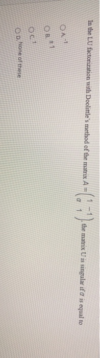 Solved In the LU factorization with Doolittle's method of | Chegg.com