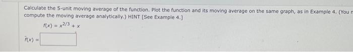 Solved Calculate the 5-unit moving average of the function. | Chegg.com