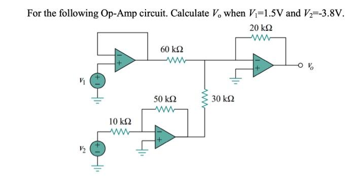 Solved For the following Op-Amp circuit. Calculate Vo when | Chegg.com