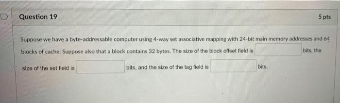 Solved Question 19 5 pts Suppose we have a byte-addressable | Chegg.com