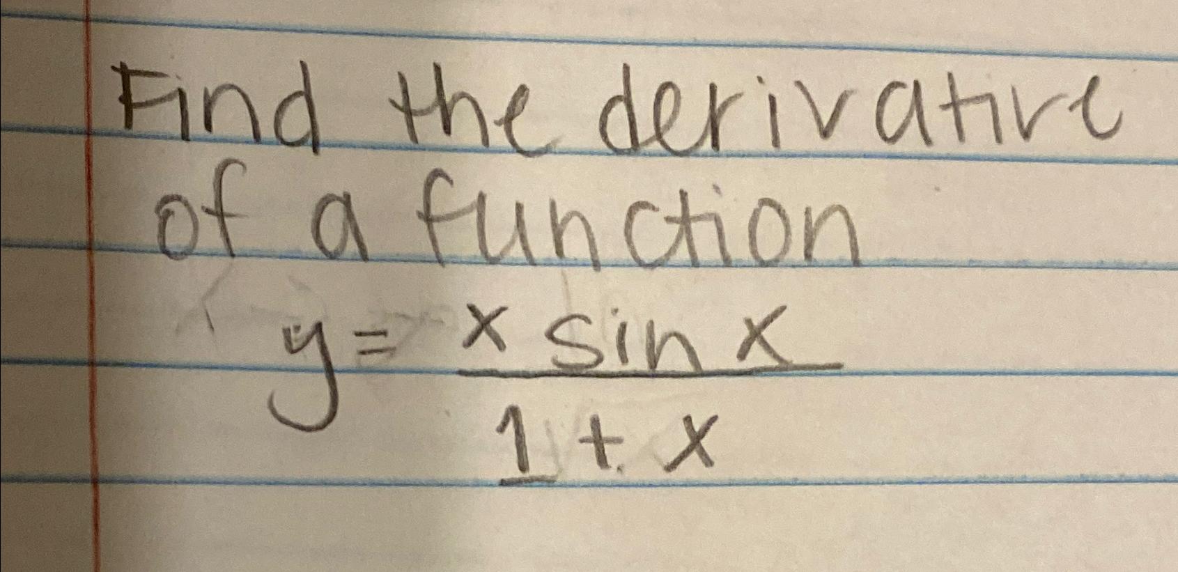 Solved Find the derivative of a functiony=xsinx1+x | Chegg.com