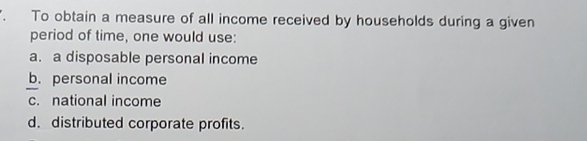 Solved To obtain a measure of all income received by | Chegg.com