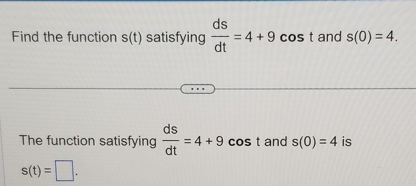 Solved Find the function s(t) satisfying dtds=4+9cost and | Chegg.com