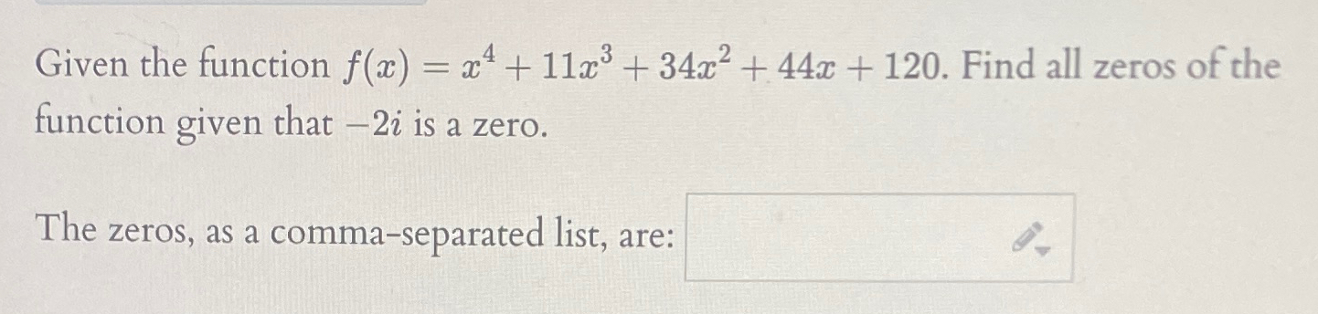 Solved Given the function f(x)=x4+11x3+34x2+44x+120. ﻿Find | Chegg.com