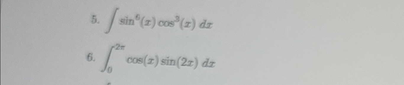 Solved ∫﻿﻿sin6(x)cos3(x)dx∫02πcos(x)sin(2x)dx | Chegg.com