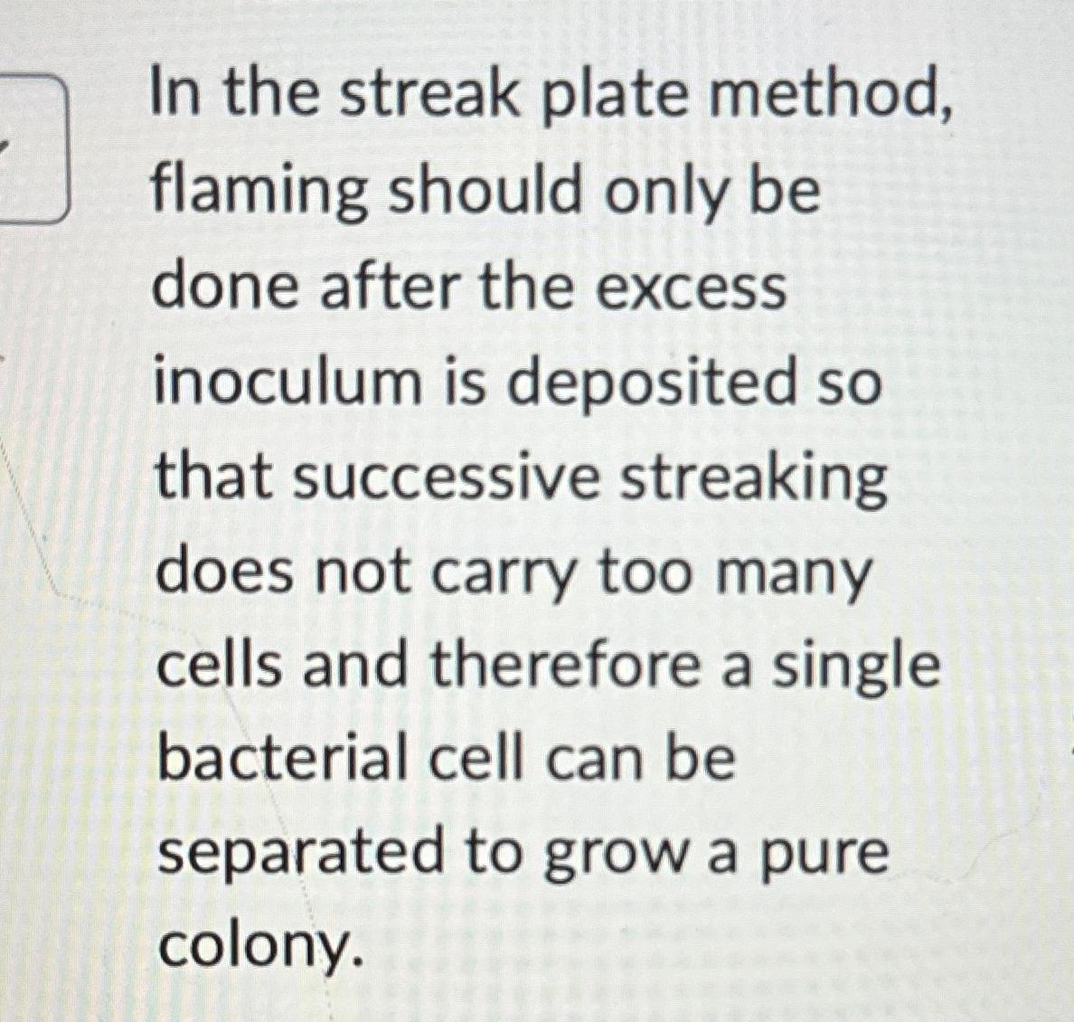 Solved True or false? In the streak plate method, flaming | Chegg.com