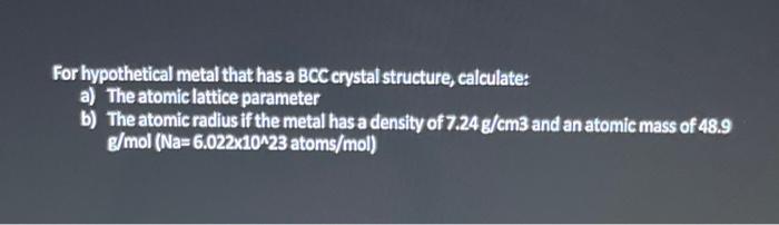 Solved For hypothetical metal that has a BCC crystal | Chegg.com