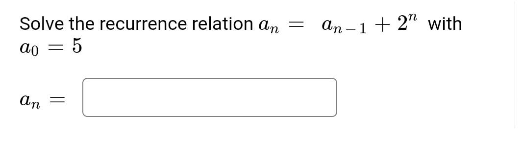 Solved Solve The Recurrence Relation An Ao 5 An 1 2with