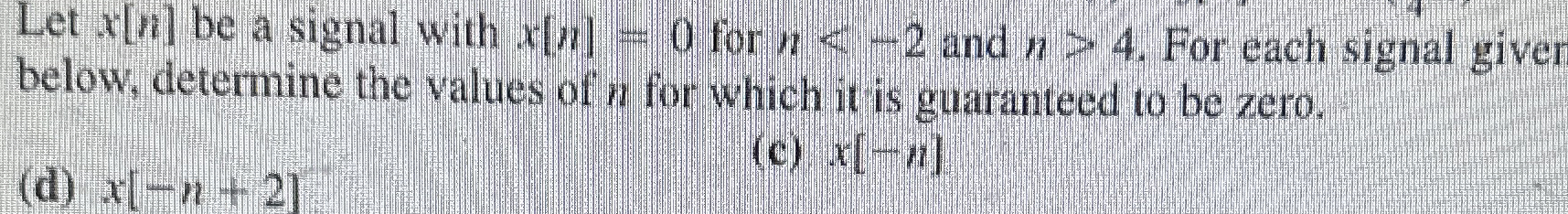 Solved Let x[n] ﻿be a signal with x[n]=0 ﻿for n 4. | Chegg.com