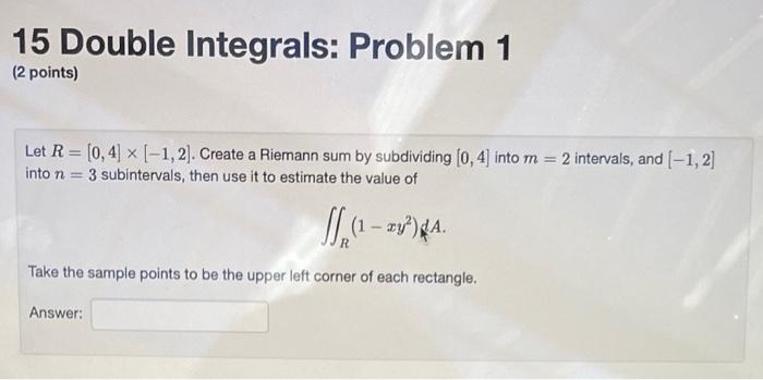 Solved 15 Double Integrals: Problem 1 (2 points) Let | Chegg.com