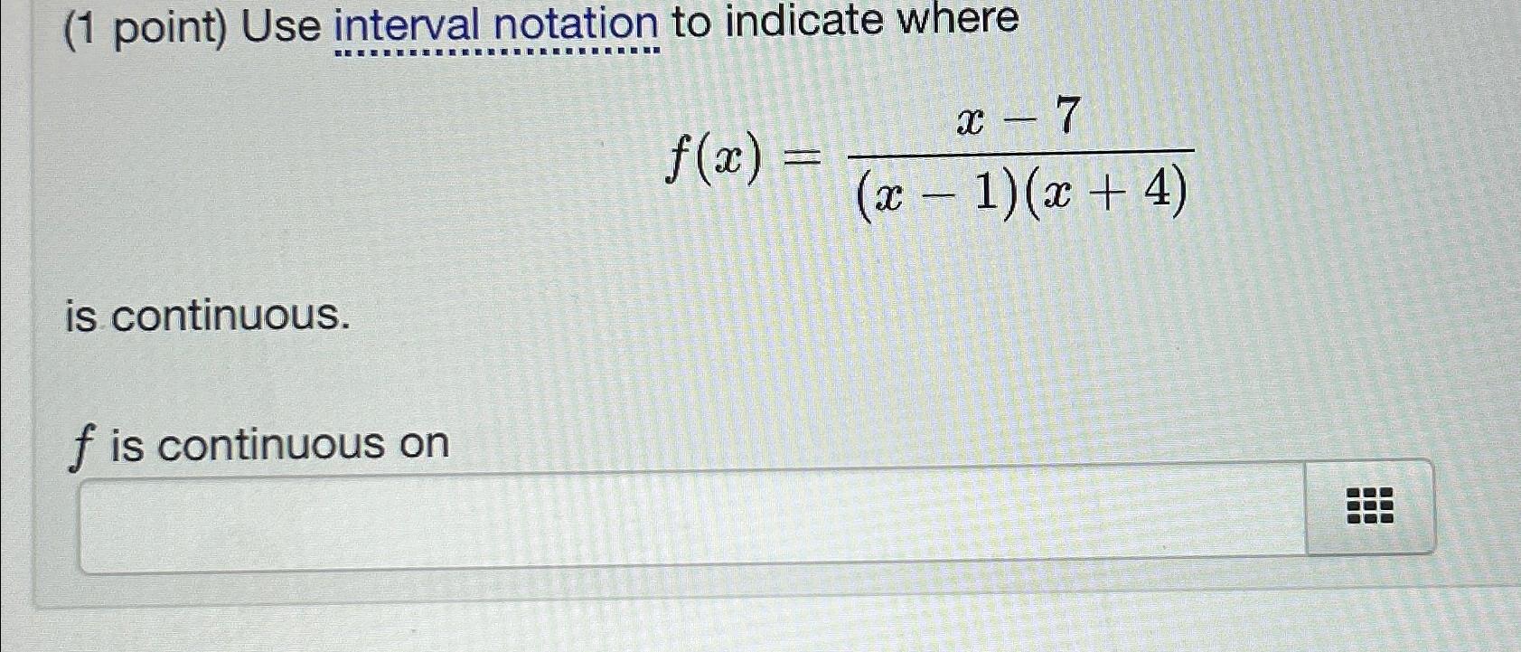 Solved (1 ﻿point) ﻿Use interval notation to indicate | Chegg.com