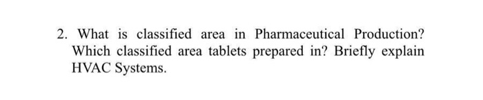 Solved 2. What is classified area in Pharmaceutical | Chegg.com