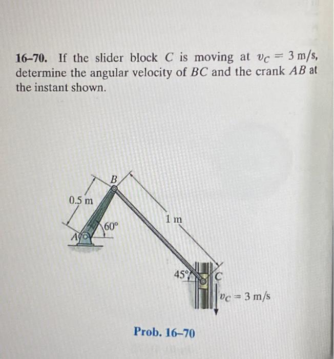 Solved 16-70. If the slider block C is moving at vC=3 m/s, | Chegg.com