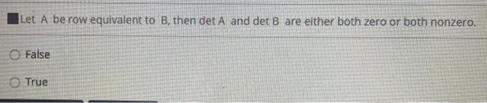 Solved Let A be row equivalent to B, then det A and det B | Chegg.com