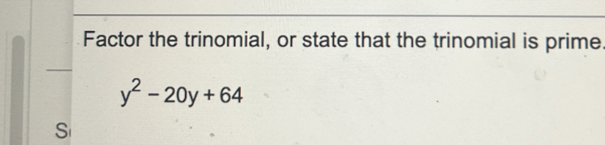 Solved Factor the trinomial, or state that the trinomial is | Chegg.com