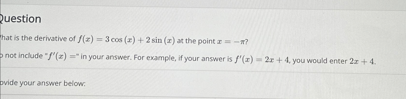 Solved Questionhat is the derivative of f(x)=3cos(x)+2sin(x) | Chegg.com