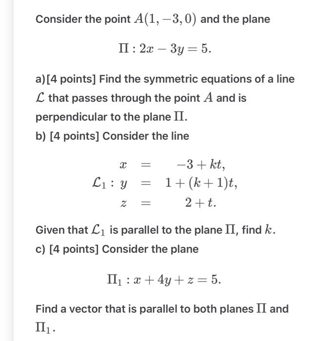 Solved Consider the point A(1,−3,0) and the plane Π:2x−3y=5. | Chegg.com