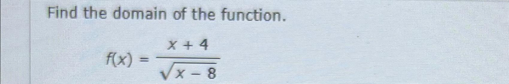 Solved Find the domain of the function.f(x)=x+4x-82 | Chegg.com