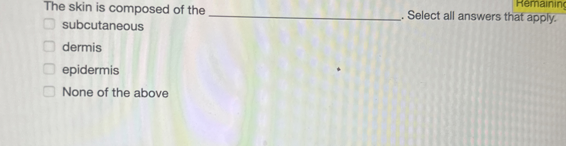 Solved The skin is composed of the q, ﻿subcutaneous Select | Chegg.com