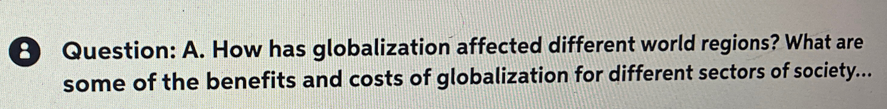 Solved (8) ﻿Question: A. ﻿How has globalization affected | Chegg.com