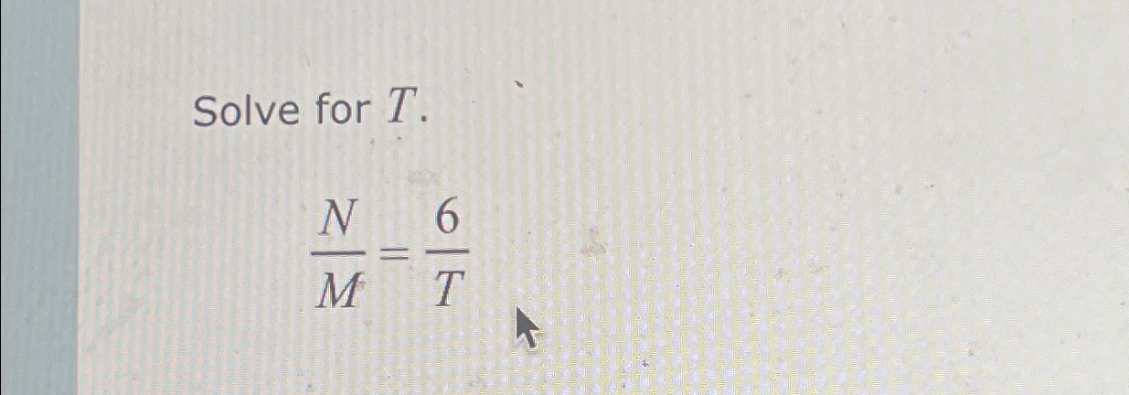 Solved Solve for T.NM=6T | Chegg.com