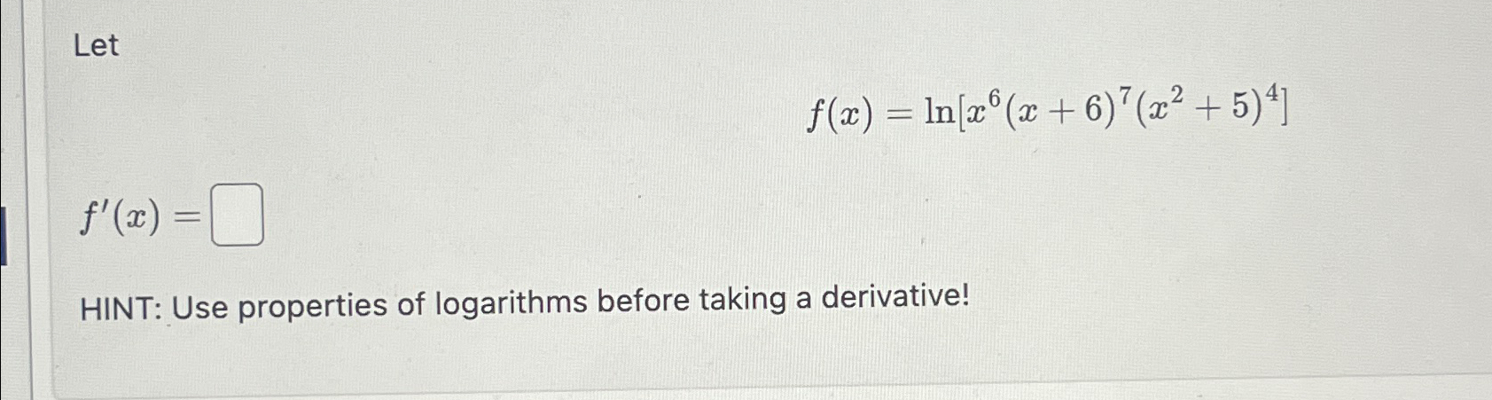 Solved Letf'(x)=HINT: Use properties of logarithms before | Chegg.com