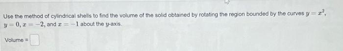 Solved Use the Shell Method to find the volume of the solid | Chegg.com