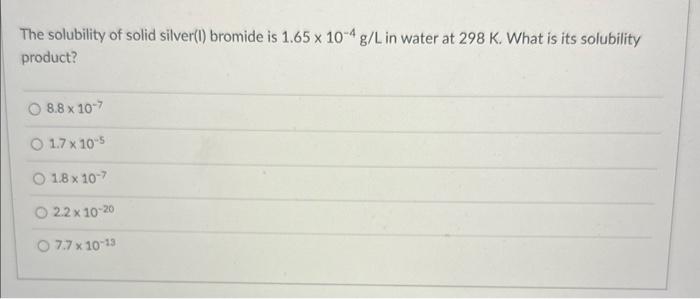 Solved The solubility of solid silver(I) bromide is | Chegg.com
