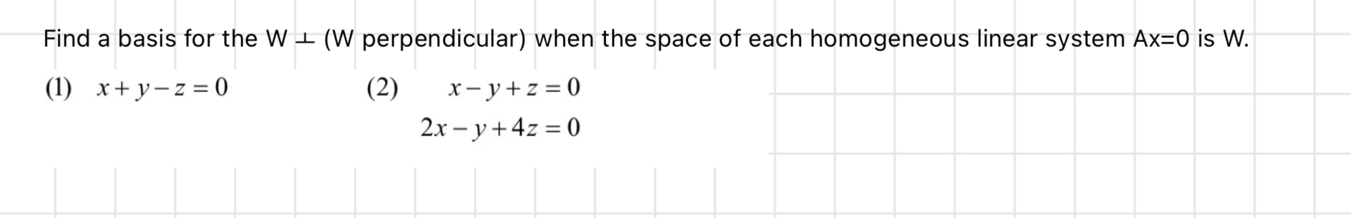 Solved Find a basis for the W perpendicular when the space | Chegg.com