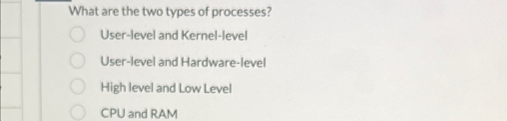 Solved What are the two types of processes?User-level and | Chegg.com