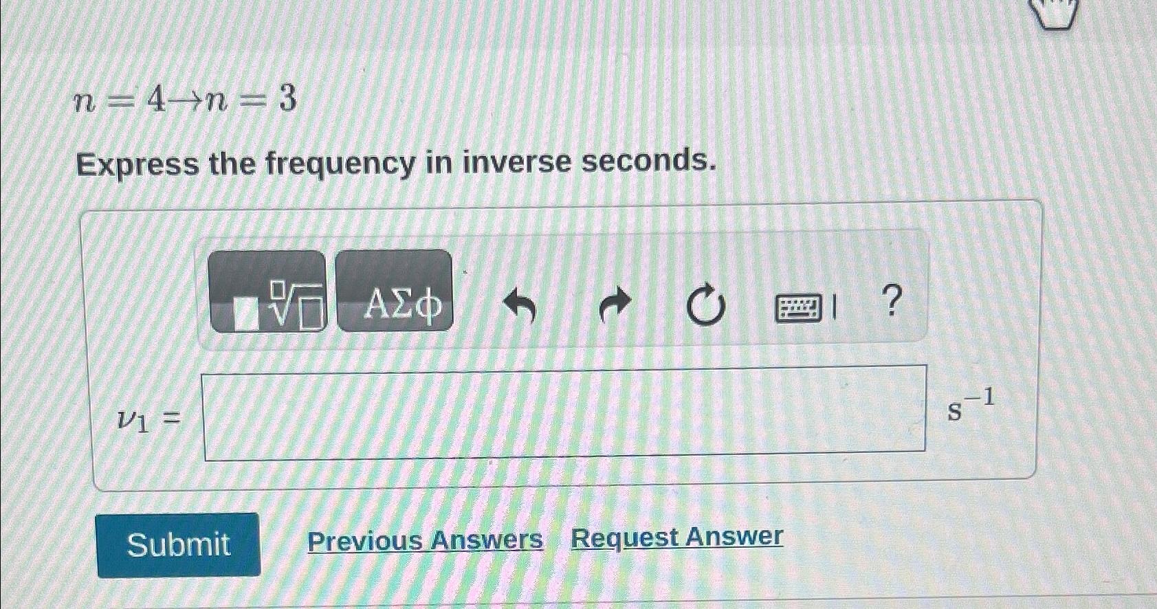 Solved n=4→n=3Express the frequency in inverse | Chegg.com