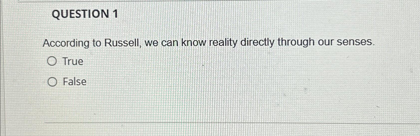 Solved QUESTION 1According to Russell, we can know reality | Chegg.com