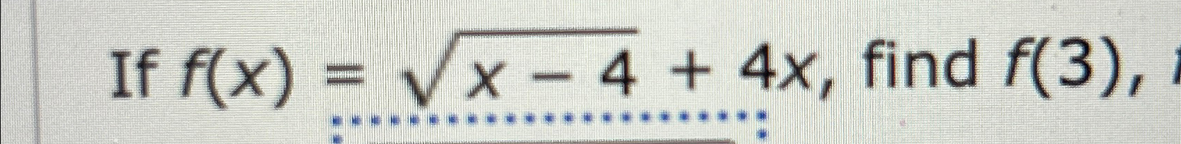 Solved If f(x)=x-42+4x, ﻿find f(3) | Chegg.com