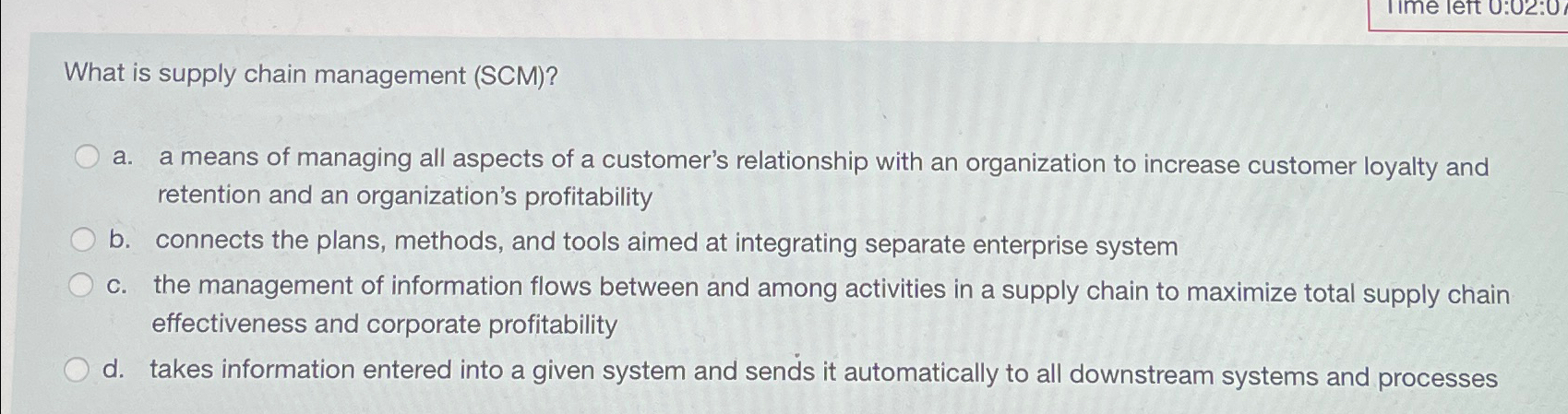 Solved What is supply chain management (SCM)?a. ﻿a means of | Chegg.com