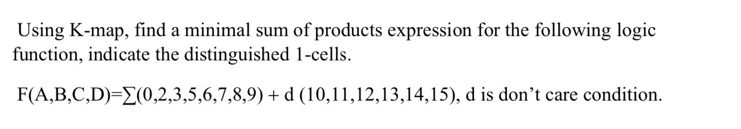 Solved Using K-map, find a minimal sum of products | Chegg.com