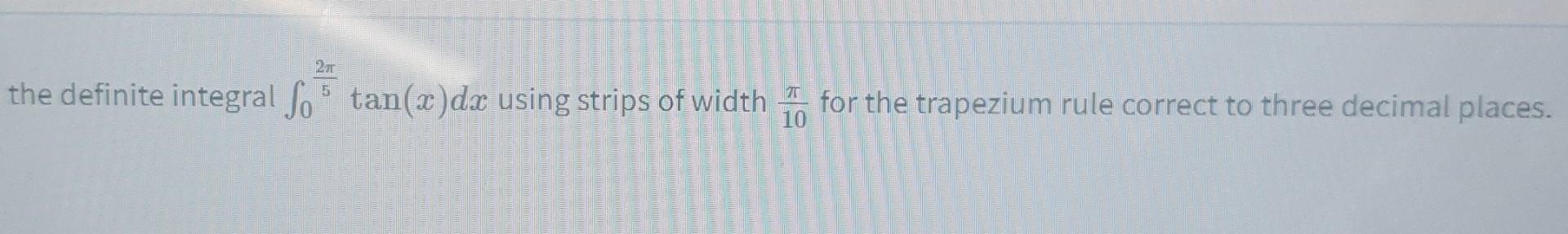 Solved 27 5 the definite integral So” tan(x)dx using strips | Chegg.com