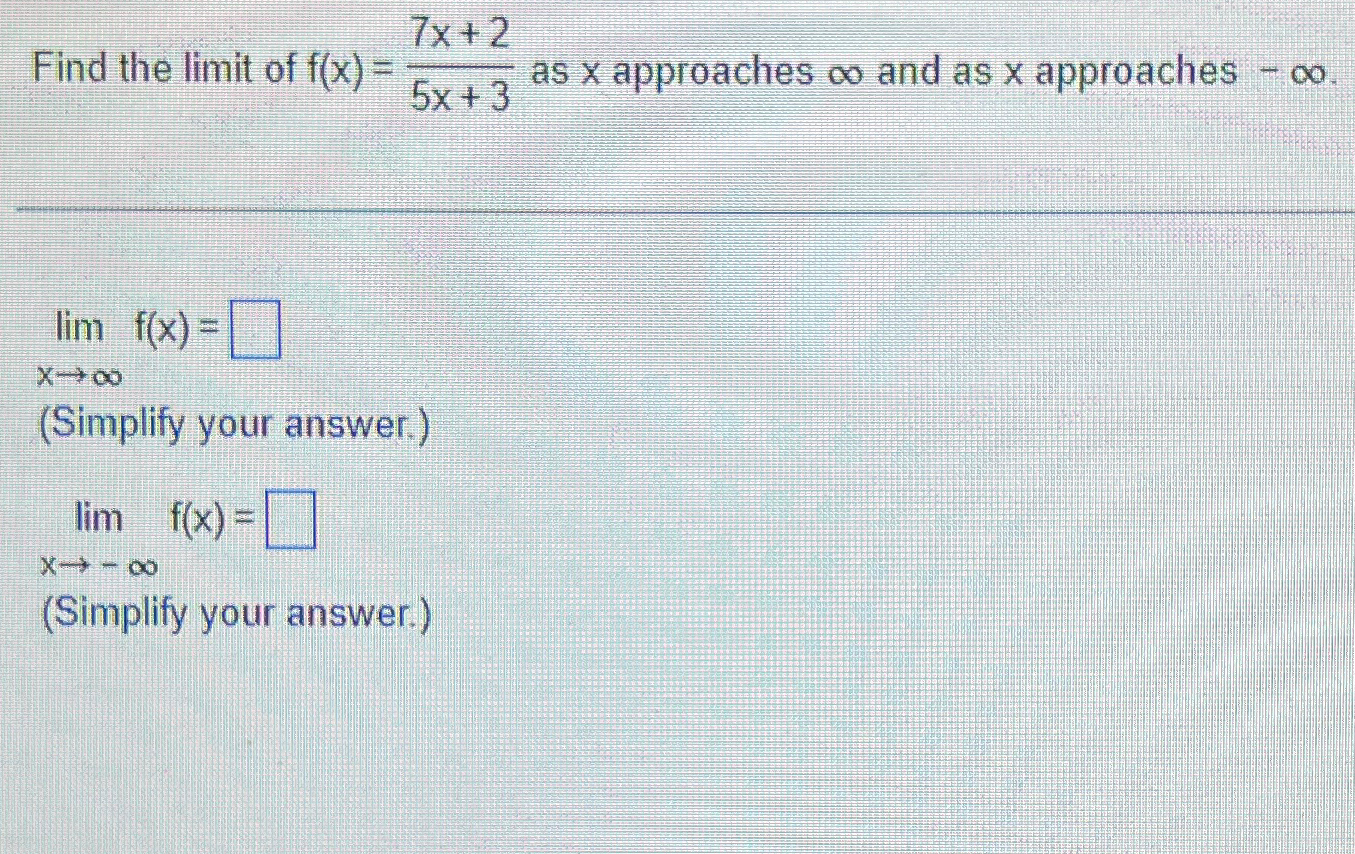 Solved Find the limit of f(x)=7x+25x+3 ﻿as x ﻿approaches ∞ | Chegg.com