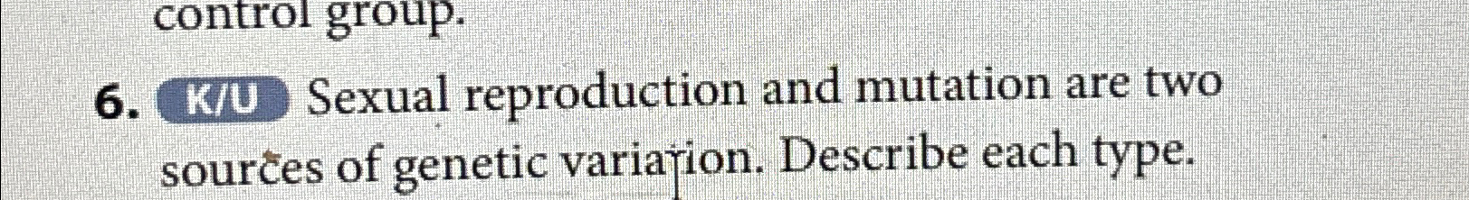 Solved K/U Sexual reproduction and mutation are two sourčes | Chegg.com