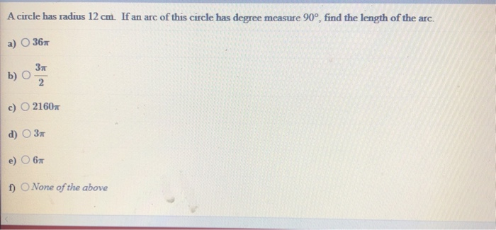 Solved A circle has radius 12 cm. If an arc of this circle | Chegg.com