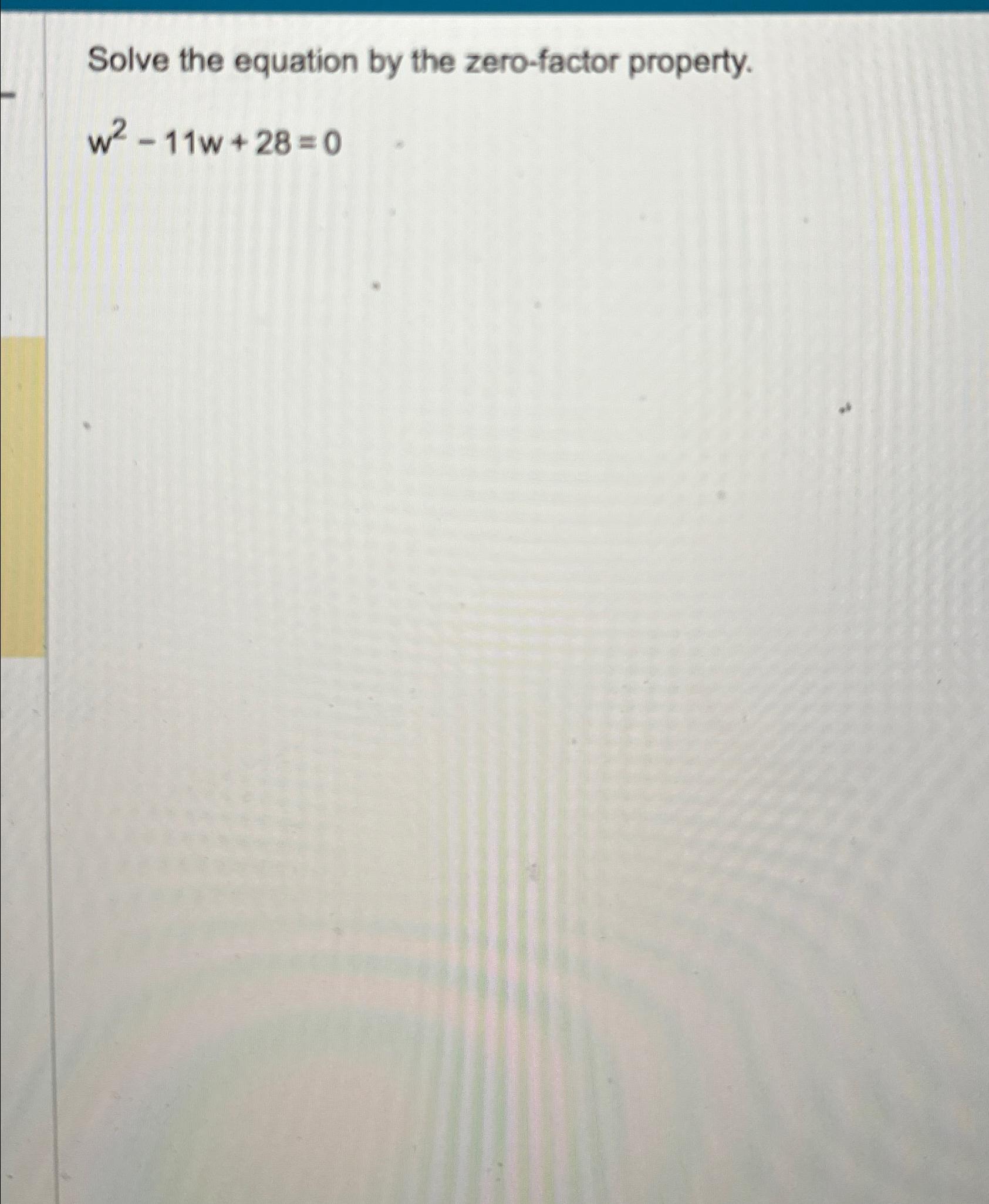 Solved Solve the equation by the zero-factor | Chegg.com
