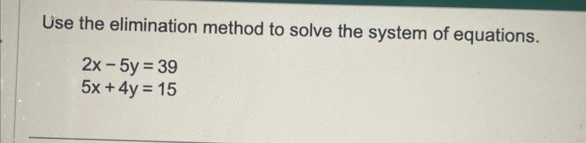 Solved Use the elimination method to solve the system of | Chegg.com