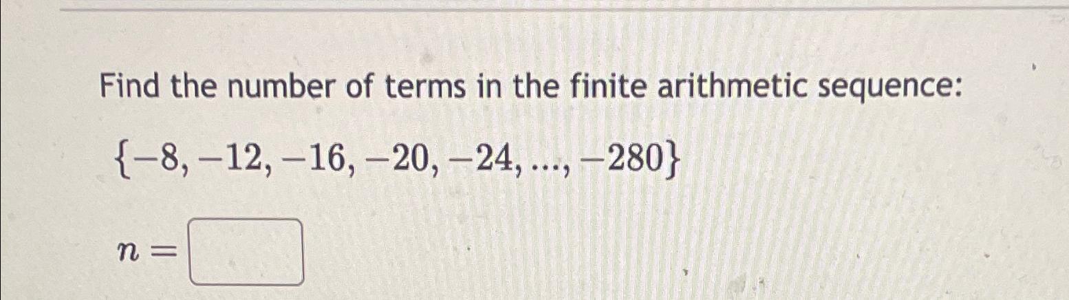 Solved Find The Number Of Terms In The Finite Arithmetic 
