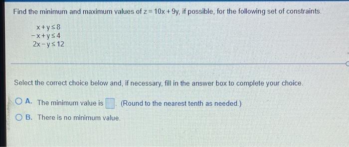 Solved Find the minimum and maximum values of z= 10x + 9y, | Chegg.com