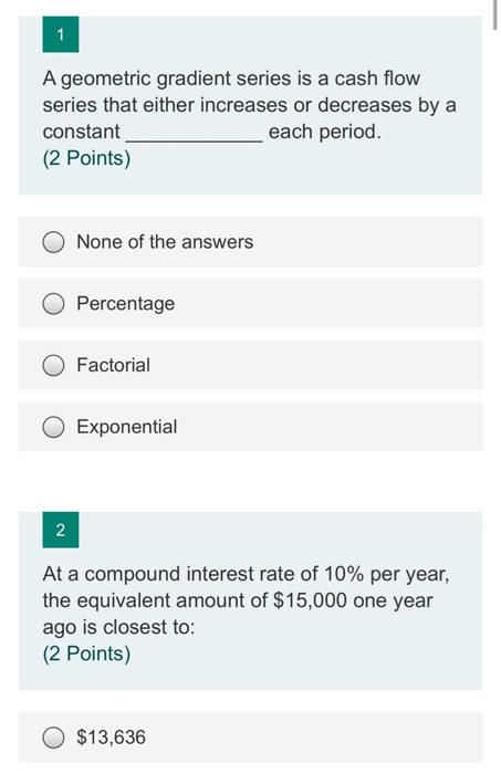 Solved 1 A geometric gradient series is a cash flow series | Chegg.com