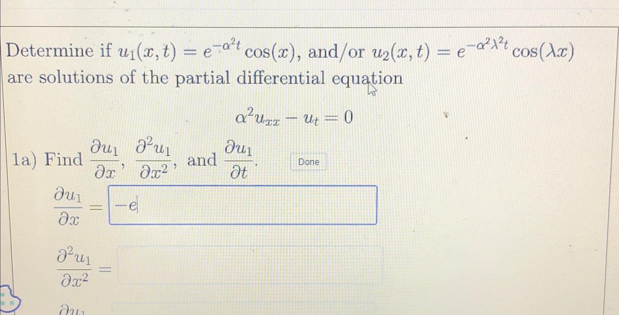 Solved Determine if u1(x,t)=e-α2tcos(x), ﻿and ?? ﻿or | Chegg.com