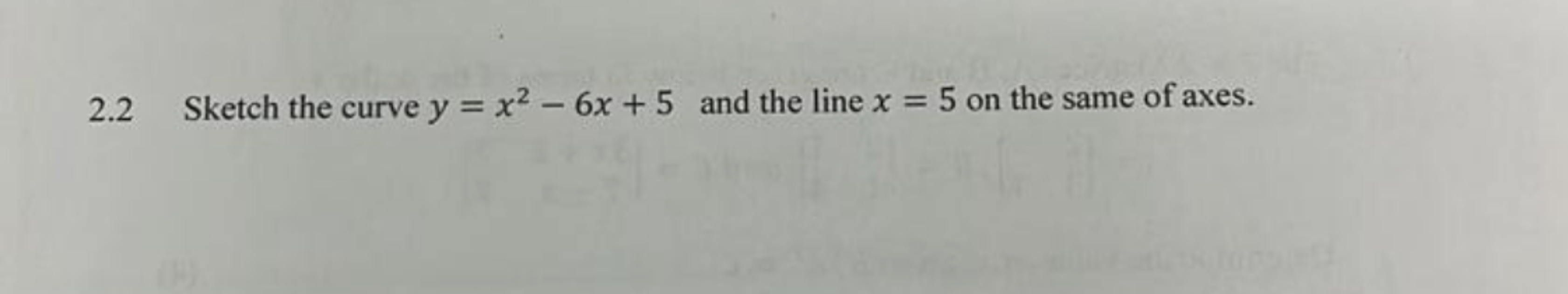 Solved 2.2 ﻿Sketch the curve y=x2-6x+5 ﻿and the line x=5 ﻿on | Chegg.com