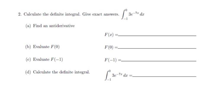 Solved 2. Calculate the definite integral. Give exact | Chegg.com