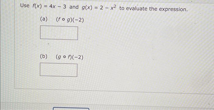 Solved Use f(x) = 4x - 3 and g(x) = 2 - x2 to evaluate the | Chegg.com